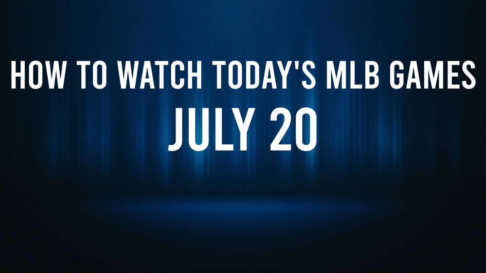 How to Watch MLB Baseball on Saturday, July 20: TV Channel, Live ...